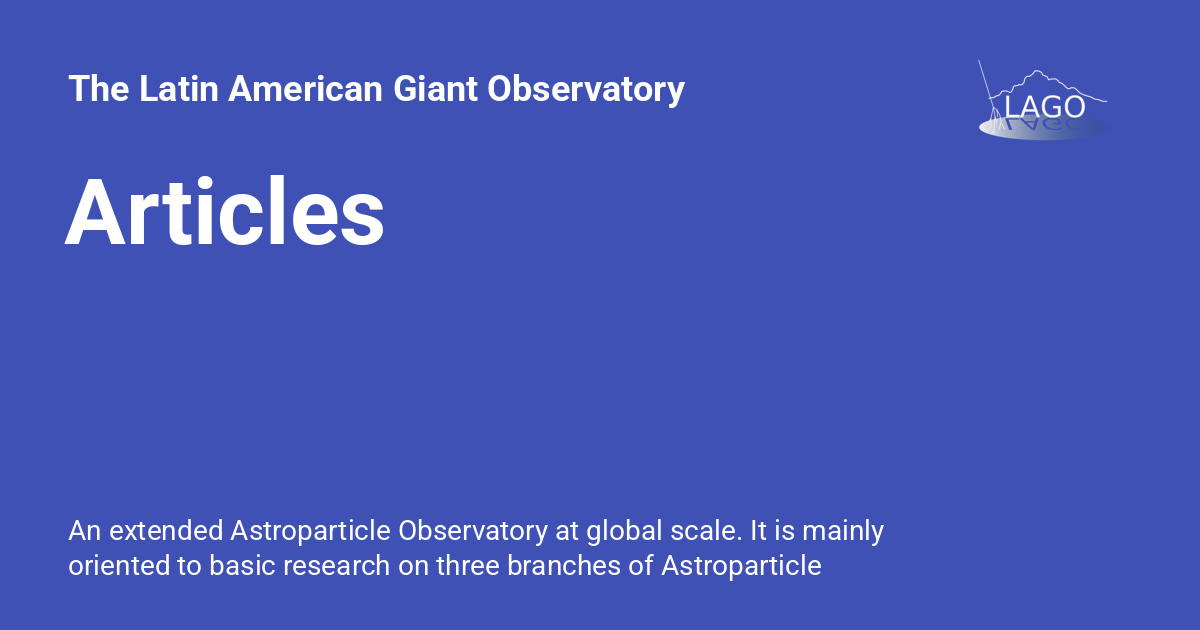 Articles - The Latin American Giant Observatory